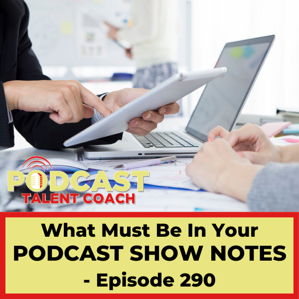 What Must Be In Your Podcast Show Notes – PTC 290 - ErikKJohnson.com
